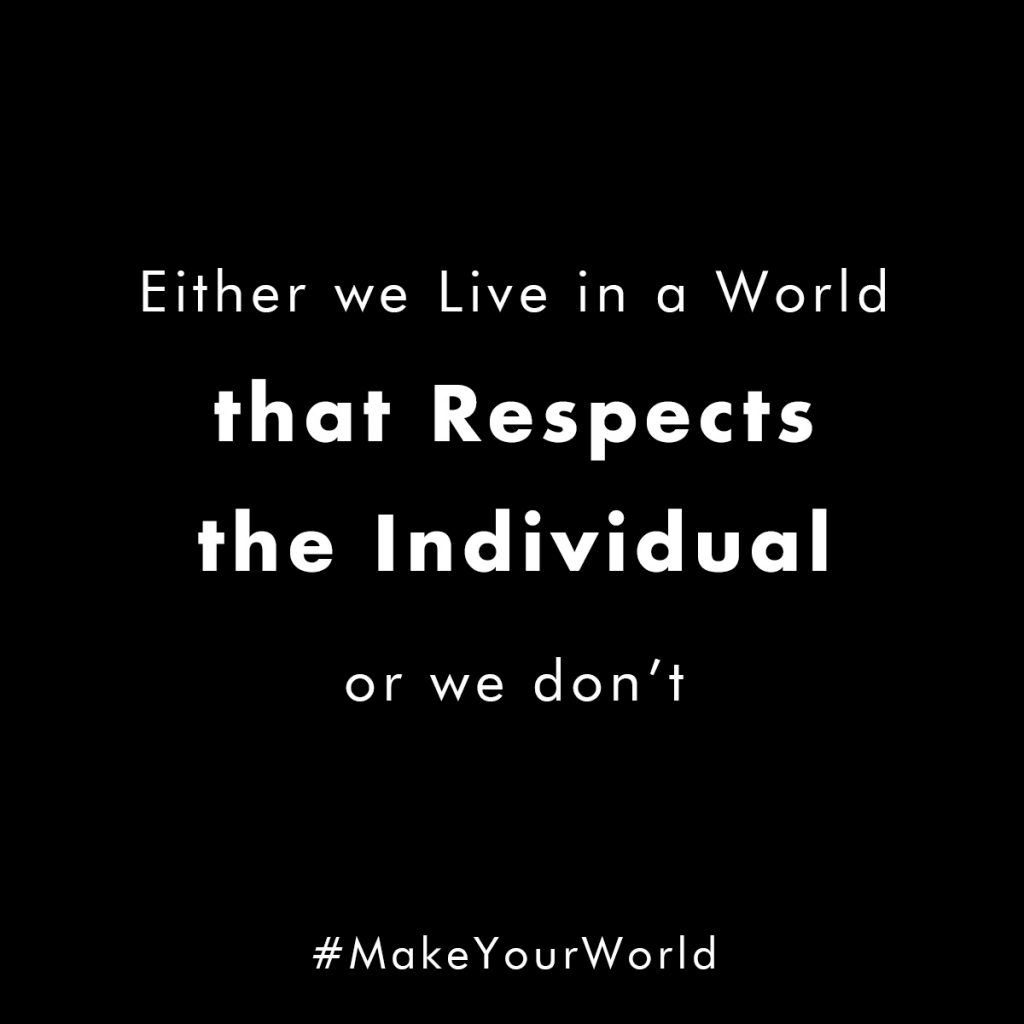 Respecting the Individual - #MakeYourWorld